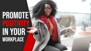 Promote Positivity In Workplace, Here's 8 Ways
