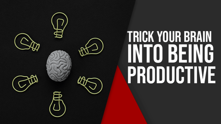 How to Trick Your Brain Into Being Productive with 5 Secrets