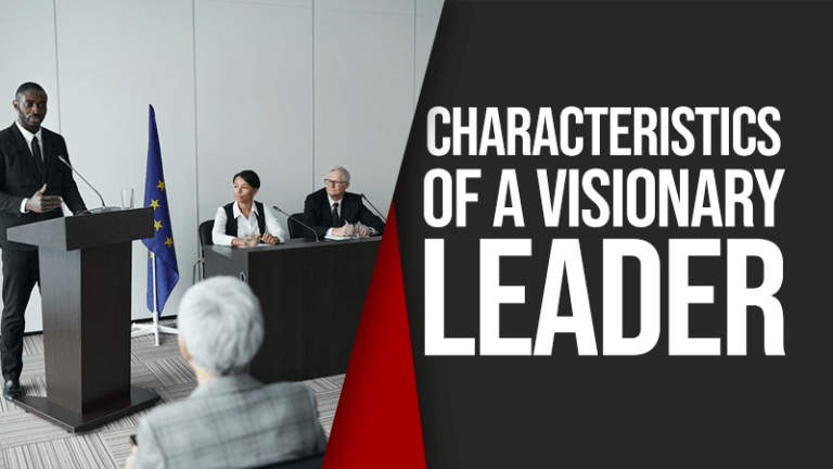 7 Essential Characteristics of a Visionary Leader
