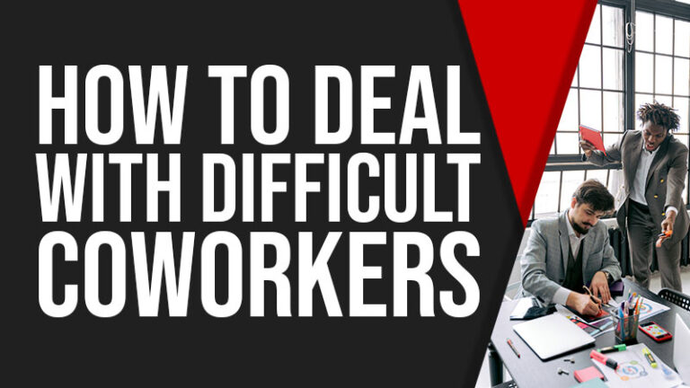 How To Deal With Difficult Coworkers - 7 Best Ways To Do It