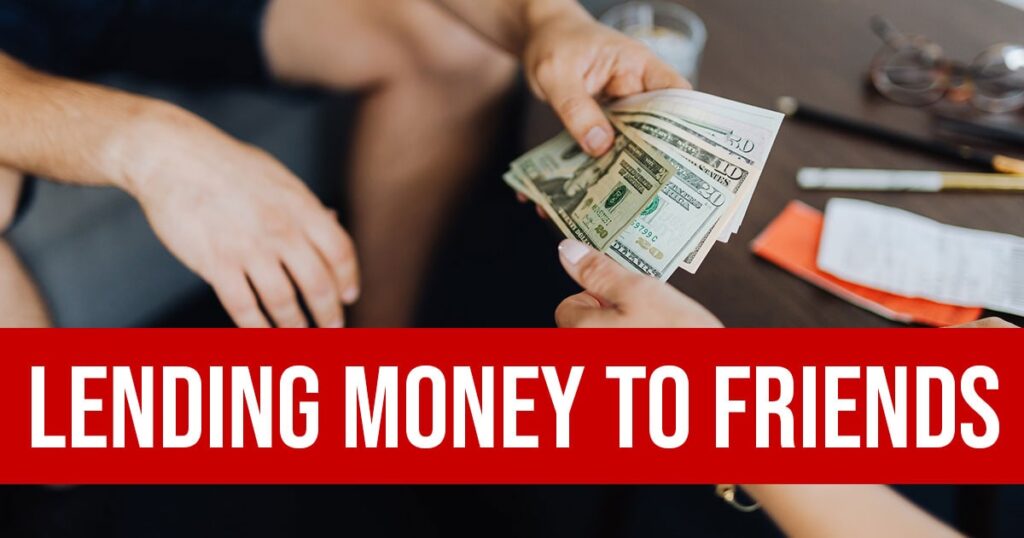 Lending Money to Friends and Family - 12 Important Tips