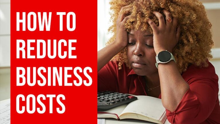 How To Reduce Business Costs With 7 Awesome Tips